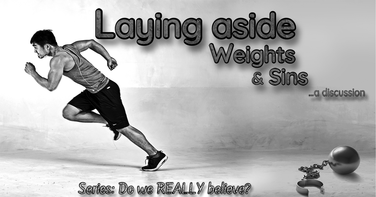 Laying aside Weights & Sins...a discussion - Living Grace Fellowship